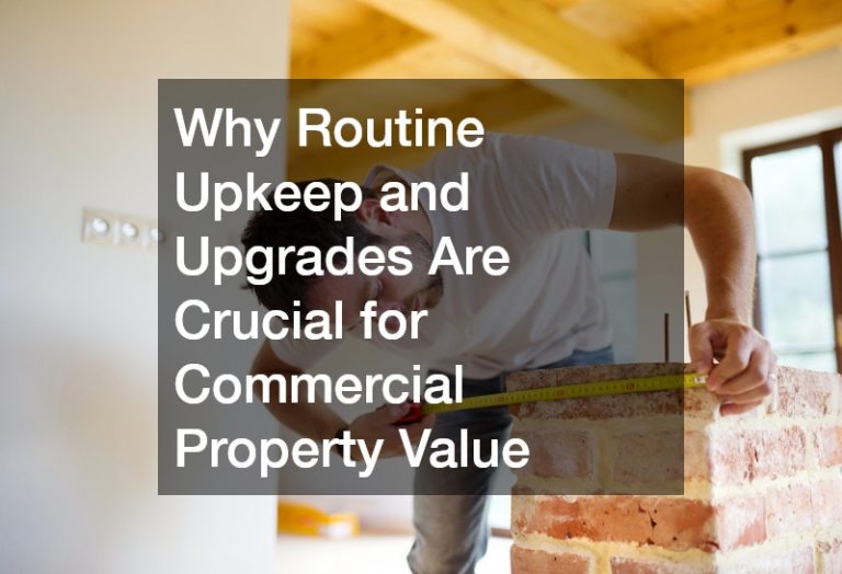 Why Routine Upkeep and Upgrades Are Crucial for Commercial Property ...