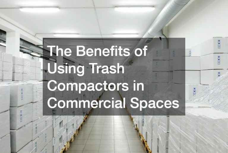 The Benefits of Using Trash Compactors in Commercial Spaces - Lean And ...